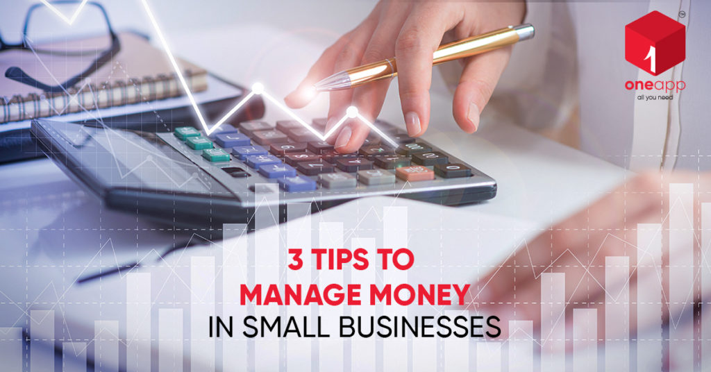 3 Tips to Manage Money in Small Businesses - oneapp