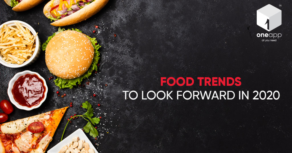 Food trends to look forward in 2020 - oneapp