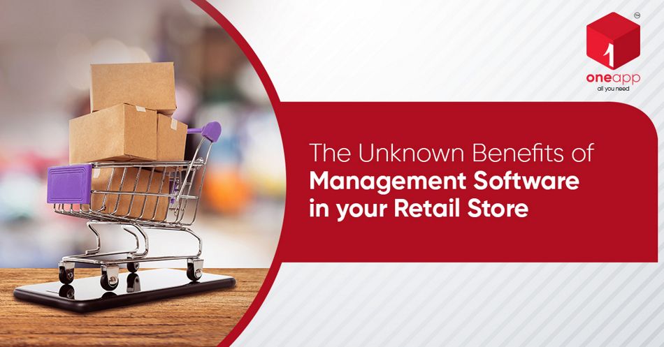 The Unknown Benefits of Management Software in your Retail Store - oneapp