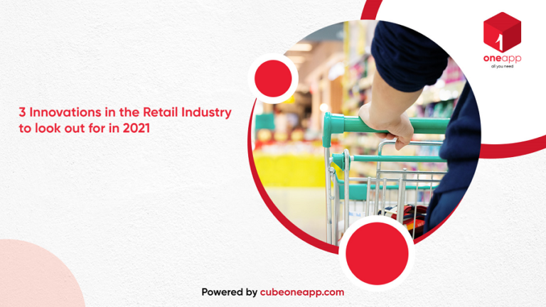 3 Innovations in the Retail Industry to look out for in 2021 - oneapp